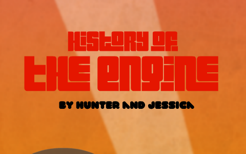 The History of Engines by Jessica Hackler on Prezi