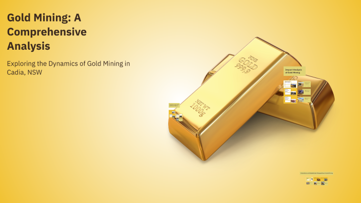 Gold Mining: A Comprehensive Analysis by orson petty on Prezi