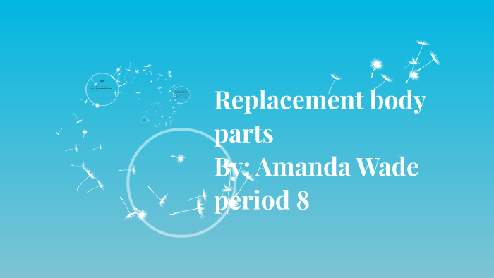 Replacement body parts by on Prezi