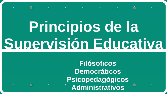 Principios de la Supervisión Educativa by Amaida López on Prezi