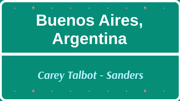Buenos Aires, Argentina by Carey Talbot - Sanders on Prezi
