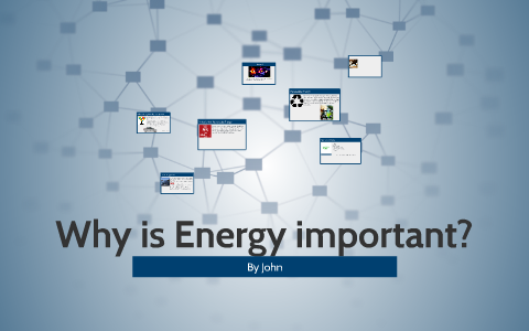 Why is Energy important? by John N on Prezi