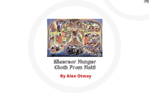 Misereor Hunger Cloth From Haiti by Alex S.O on Prezi