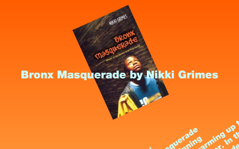 Bronx Masquerade by Nikki Grimes by rachel pope on Prezi
