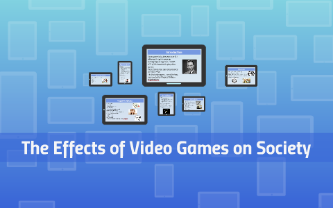 The Effects of Video Games on Society by Natasha Anthonio on Prezi