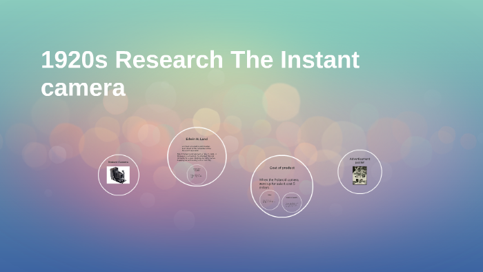 1920s Research The Instant camera by joseph chaidez on Prezi