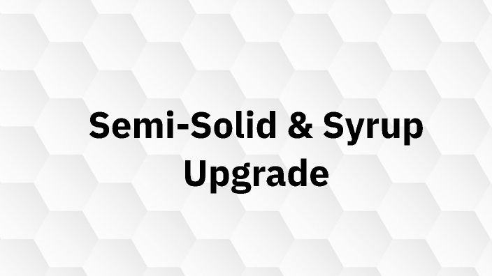 Semi-Solid & Syrup Upgrade by amr samir on Prezi