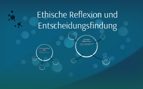 Ethische Reflexion und Entscheidungsfindung by Manuel Kossmann on Prezi