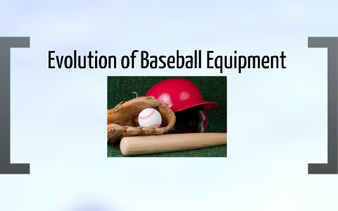 The Evolution of Baseball Equipment by Caleb T on Prezi