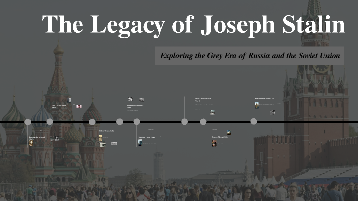 The Legacy of Joseph Stalin by Chase Simmons on Prezi
