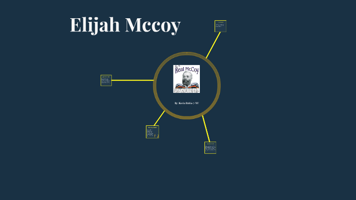 Elijah Mccoy by kevin rubio on Prezi