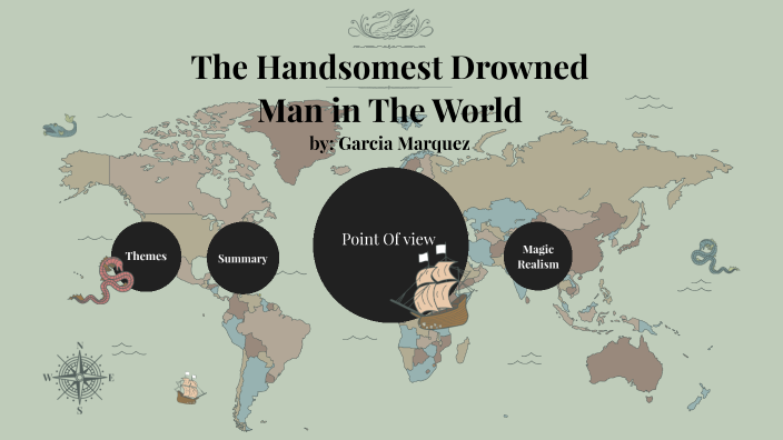 The Handsomest Drown Man in The World by Klaira Macintyre on Prezi