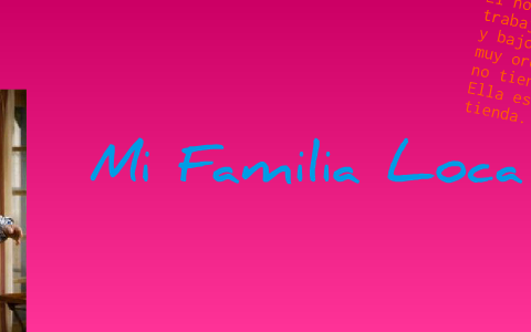 Mi Familia Loca by Kennedy Spiegelberg on Prezi