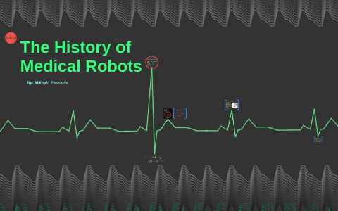 The History of Medical Robots by Mikayla Pascavis on Prezi