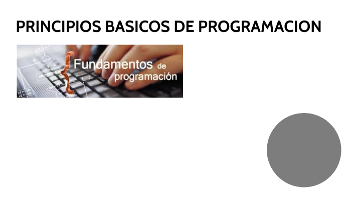 Principios basicos de programacion by Naileth Martínez on Prezi