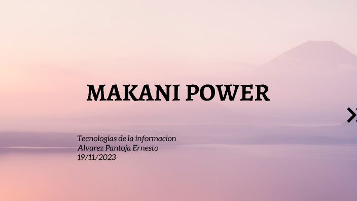 MAKANI POWER by ERNESTO ALVAREZ PANTOJA on Prezi