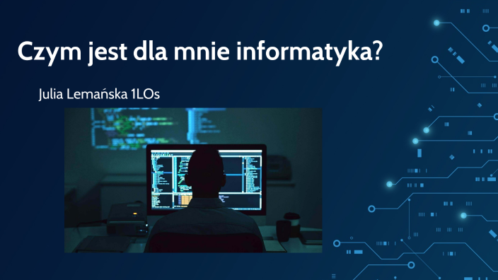 Czym jest dla mnie informatyka? by Julia Lemańska on Prezi