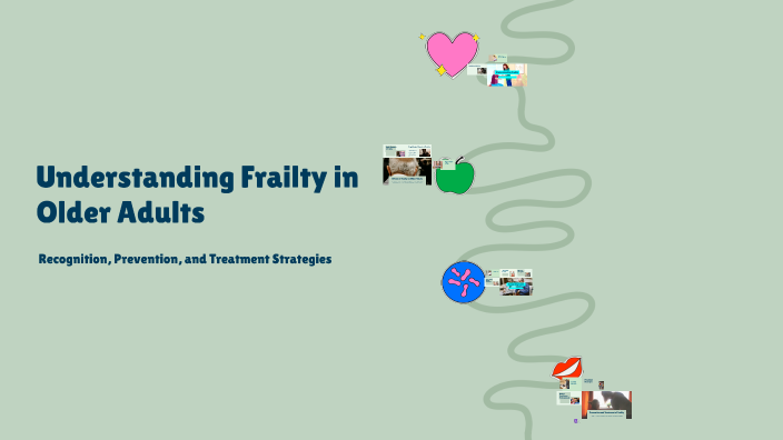 Understanding Frailty in Older Adults by kayleigh carlin on Prezi