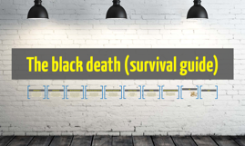 The black death (survival guide) by Alaysia Miller on Prezi
