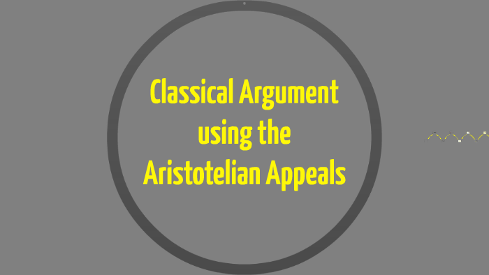 Classical Argument The Aristotelian Appeals By On Prezi