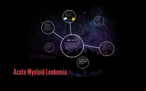 Acute Myeloid Leukemia by Sabrina Rizo on Prezi
