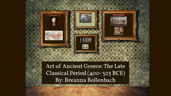 Art of Ancient Greece: The Late Classical Period (400-323 BC by Breanna ...