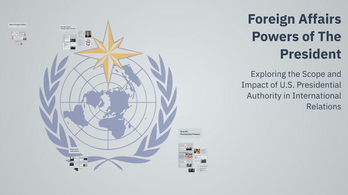 Foreign Affairs Powers of The President by Brandon Priddy on Prezi