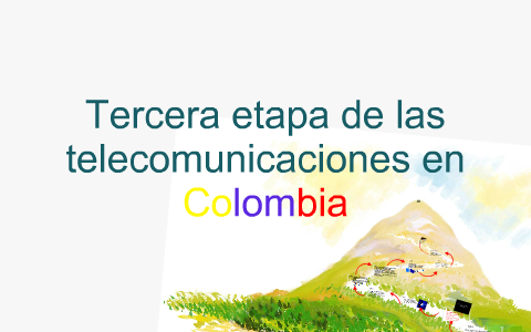 LAS TELECOMUNICACIONES EN COLOMBIA by RICARDO MONTAÑA on Prezi