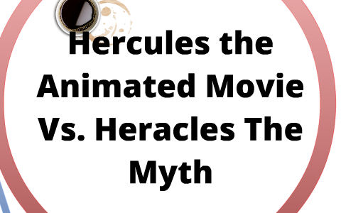 Hercules the Animated Movie Vs. The Myth by Omer Hassan on Prezi