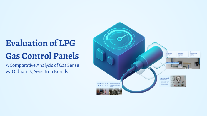 Evaluation of LPG Gas Control Panels by Jenish Gilbert on Prezi