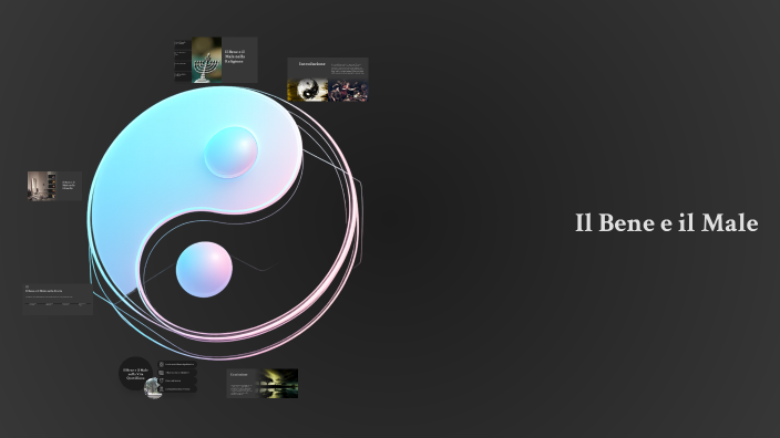 Il Bene e il Male: Un'Analisi Multidimensionale by Luisa Ottaviano on Prezi