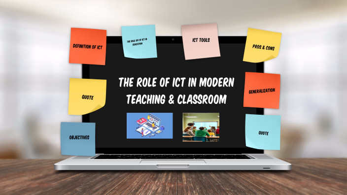 THE ROLE OF ICT IN MODERN TEACHING & CLASSROOM by Jasmin francisco on Prezi
