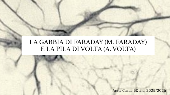 Gabbia di Faraday e la pila di volta Anna Casali by ANNA CASALI on Prezi