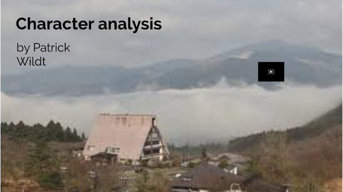 Character Analysis by Patrick Wildt on Prezi