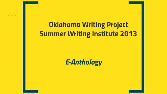 Oklahoma Writing Project E-Anthology by Vickie Hinkle on Prezi