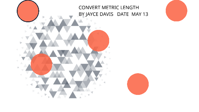 convert metric length by Jayce Davis on Prezi