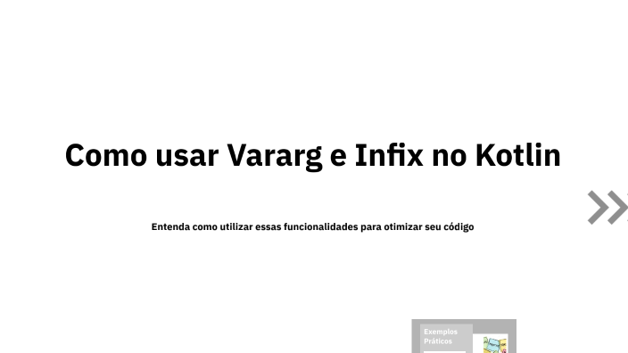 Como usar Vararg e Infix no Kotlin by Marcus Vinicius on Prezi