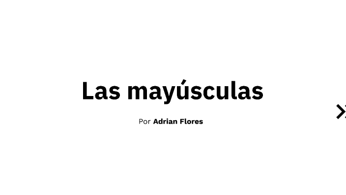 Las Mayúsculas by Adrian reuben Flores mores on Prezi