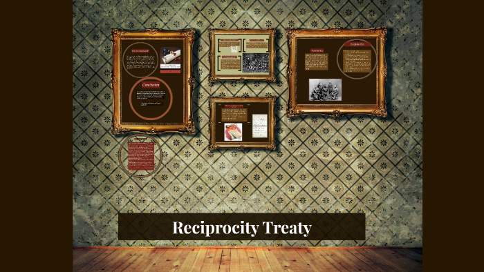 Reciprocity Treaty by Nicole Patel on Prezi