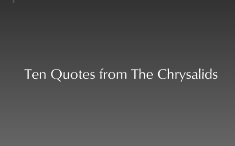 Ten Quotes from The Chrysalids by Zaman Bandali on Prezi