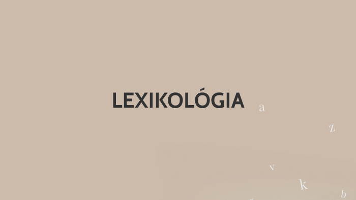 LEXIKOLÓGIA by on Prezi