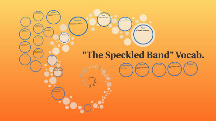 "The Speckled Band" Vocab. by Misty Bledsoe on Prezi