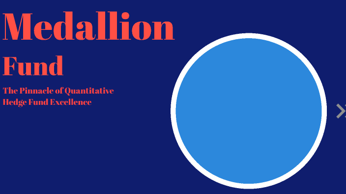 The Medallion Fund by rishul dhall on Prezi