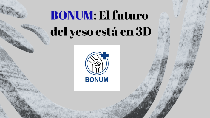 BONUM: El futuro del yeso está en 3D by Clara Torrano on Prezi