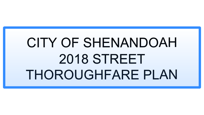 City of Shenandoah Thoroughfare Plan by Joseph Peart on Prezi