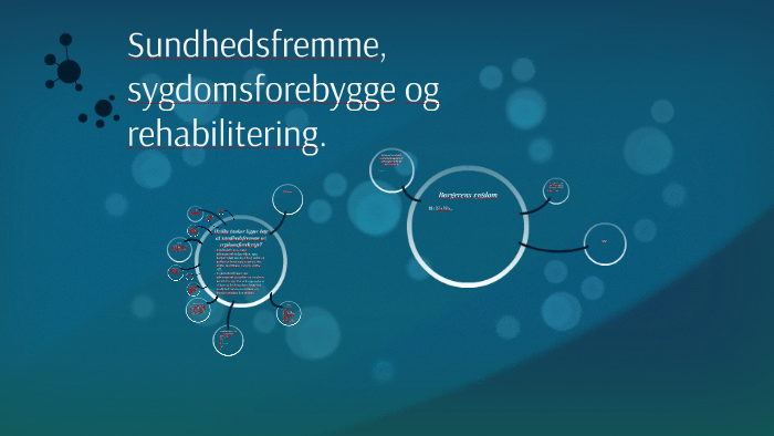 Sundhedsfremme, sygdomsforebygge og rehabilitering. by Randi Fuglsang on Prezi