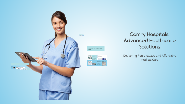 Camry Hospitals: Advanced Healthcare Solutions by justcreative BM on Prezi