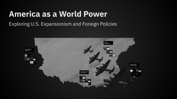 America as a World Power by Katy Thomas on Prezi