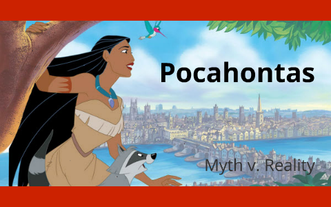 Pocahontas: Myth v. Reality by Lizbeth Reyes on Prezi