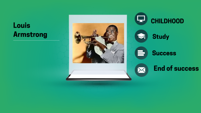 Louis Armstrong life by deborah lukau on Prezi